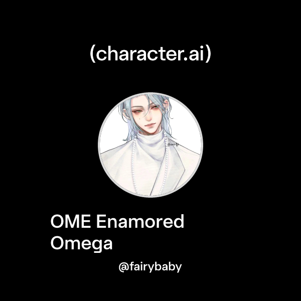 Chat with OME Enamored Omega | character.ai | AI Chat, Reimagined–Your ...