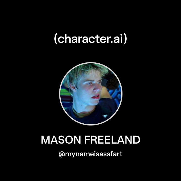 Chat with MASON FREELAND | character.ai | AI Chat, Reimagined–Your ...