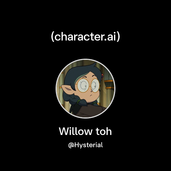 Chat with Willow toh | character.ai | AI Chat, Reimagined–Your Words ...
