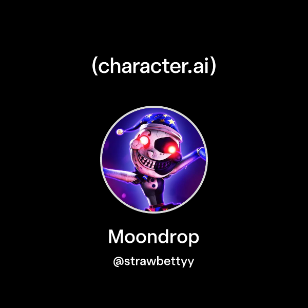 Chat with Moondrop | character.ai | Personalized AI for every moment of ...