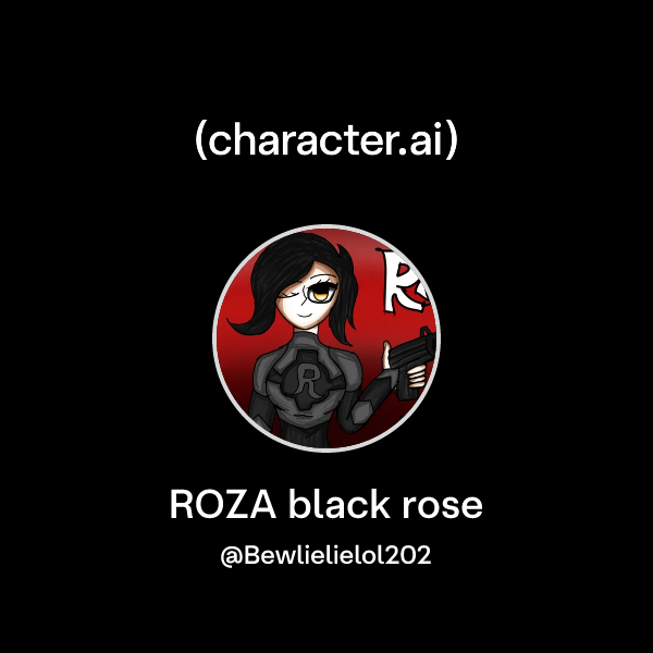 Chat with ROZA black rose | character.ai | AI Chat, Reimagined–Your ...