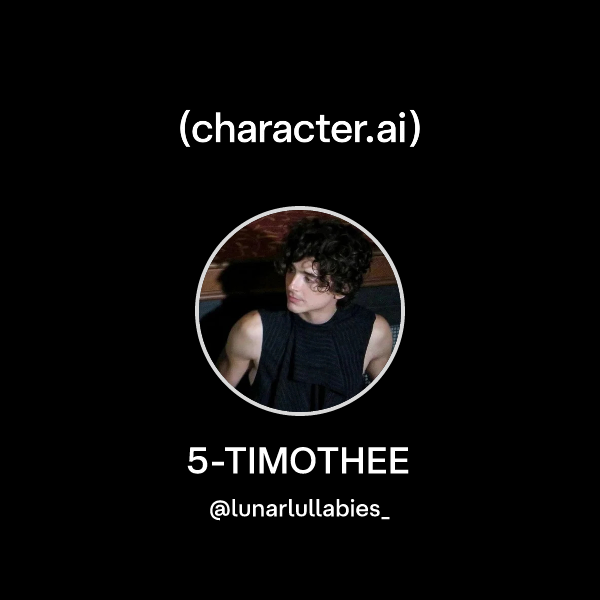 Chat with 5-TIMOTHEE | character.ai | AI Chat, Reimagined–Your Words ...
