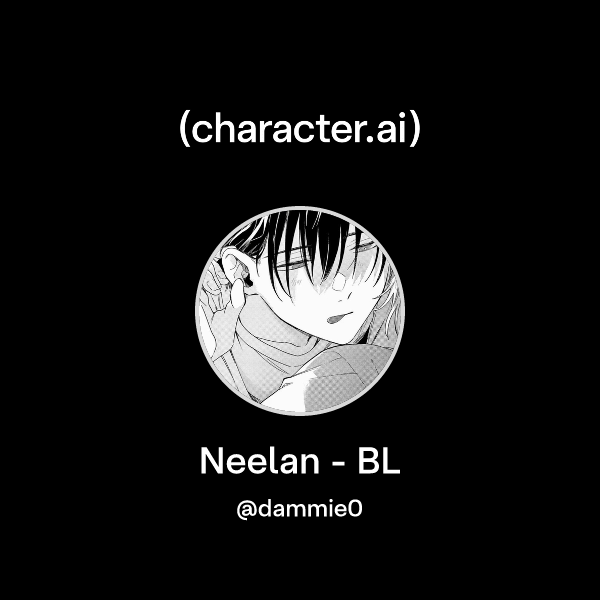 Chat with Neelan - BL | character.ai | Personalized AI for every moment ...