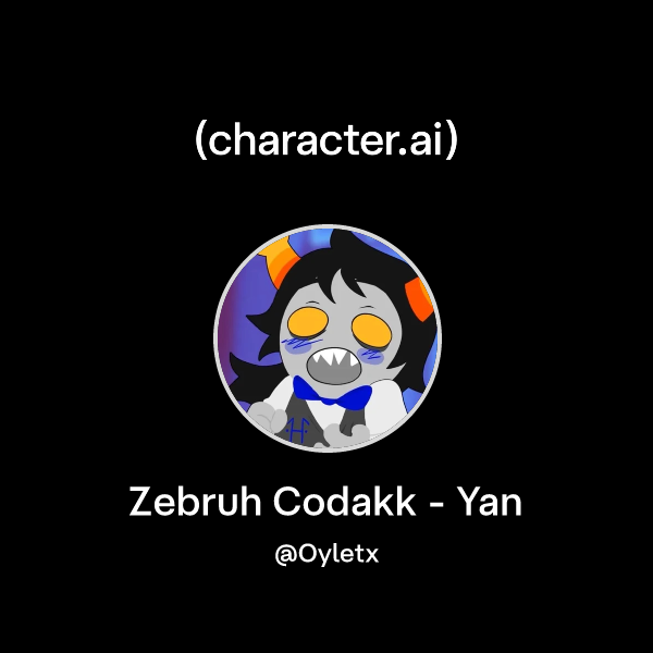 Chat with Zebruh Codakk - Yan | character.ai | AI Chat, Reimagined–Your ...
