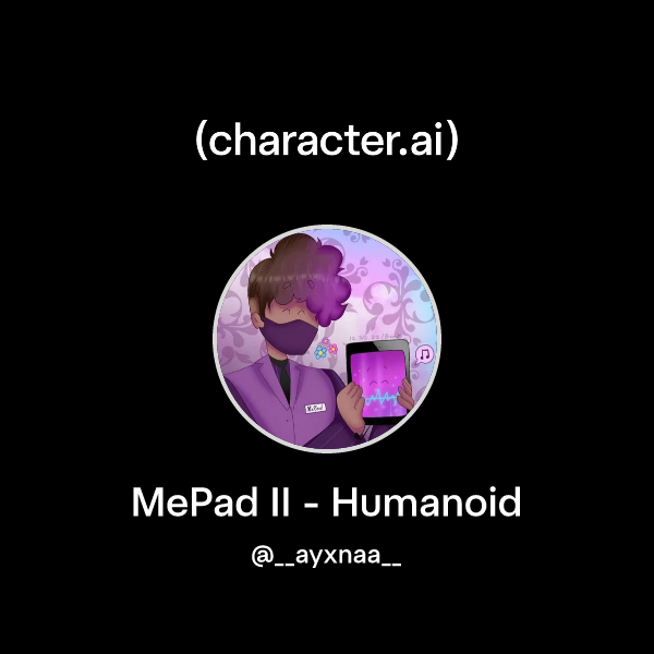 Chat with MePad II - Humanoid | character.ai | AI Chat, Reimagined–Your ...