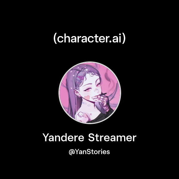Chat with Yandere Streamer | character.ai | AI Chat, Reimagined–Your ...