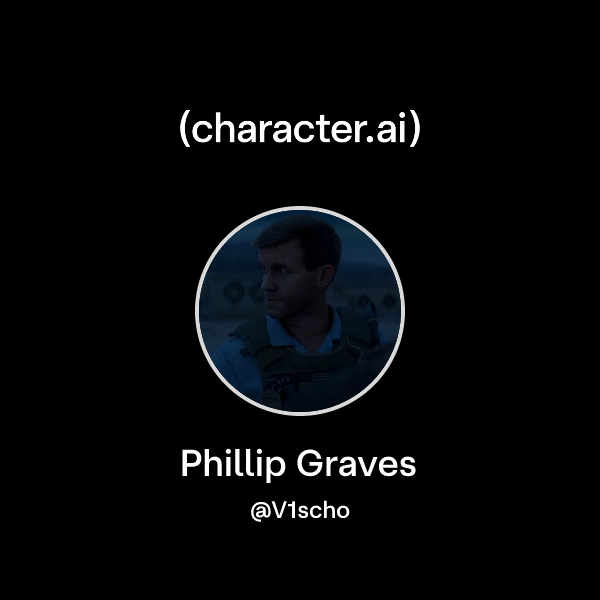 Chat with Phillip Graves | character.ai | AI Chat, Reimagined–Your ...