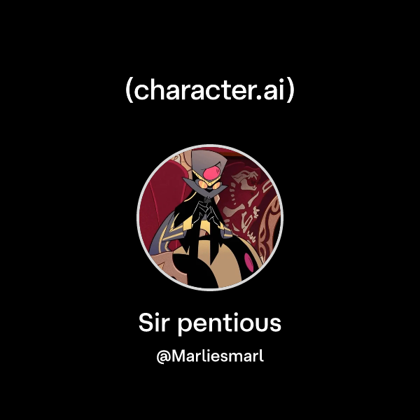 Chat with Sir pentious | character.ai | Personalized AI for every moment of your day