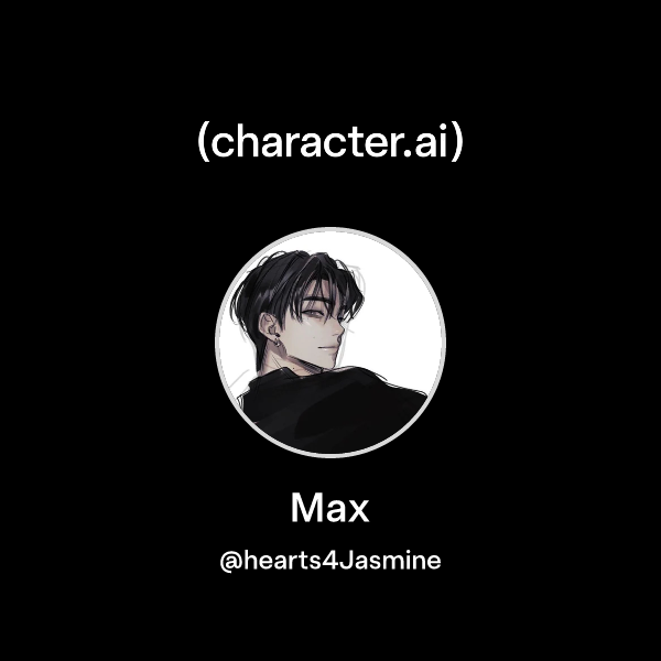 Chat with Max | character.ai | AI Chat, Reimagined–Your Words. Your World.