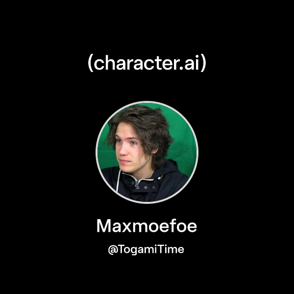Chat with Maxmoefoe | character.ai | AI Chat, Reimagined–Your Words ...