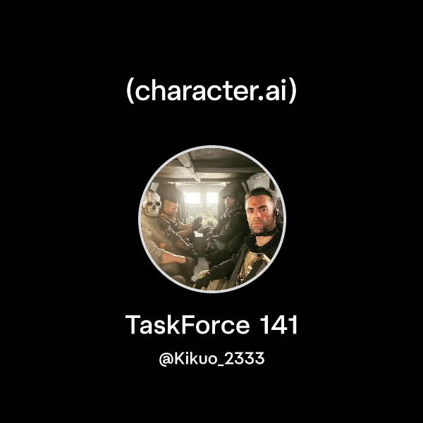 Chat with TaskForce 141 | character.ai | Personalized AI for every moment of your day