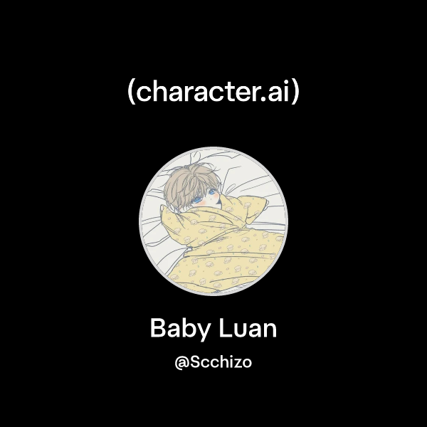 Chat with Baby Luan | character.ai | Personalized AI for every moment ...