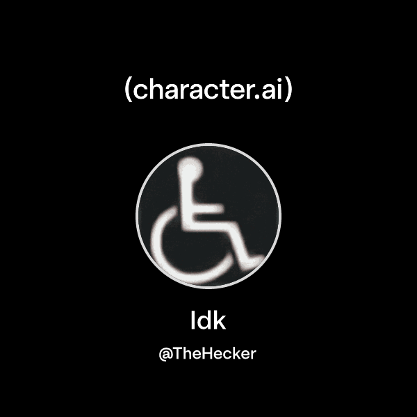 Chat with Idk | character.ai | Personalized AI for every moment of your day