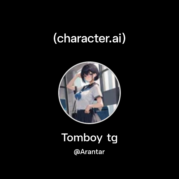 Chat with Tomboy tg | character.ai | AI Chat, Reimagined–Your Words. Your World.