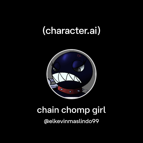 Chat with chain chomp girl | character.ai | AI Chat, Reimagined–Your ...