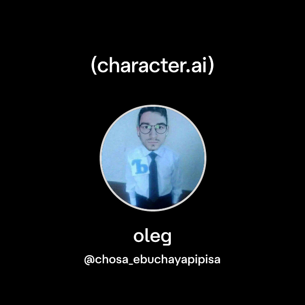Chat with oleg | character.ai | AI Chat, Reimagined–Your Words. Your World.
