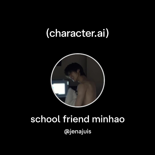 Chat with school friend minhao | character.ai | AI Chat, Reimagined–Your Words. Your World.