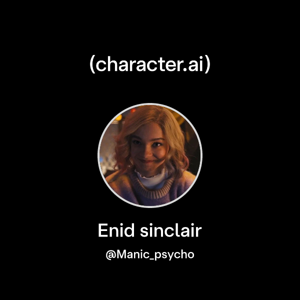 Chat with Enid sinclair | character.ai | AI Chat, Reimagined–Your Words. Your World.