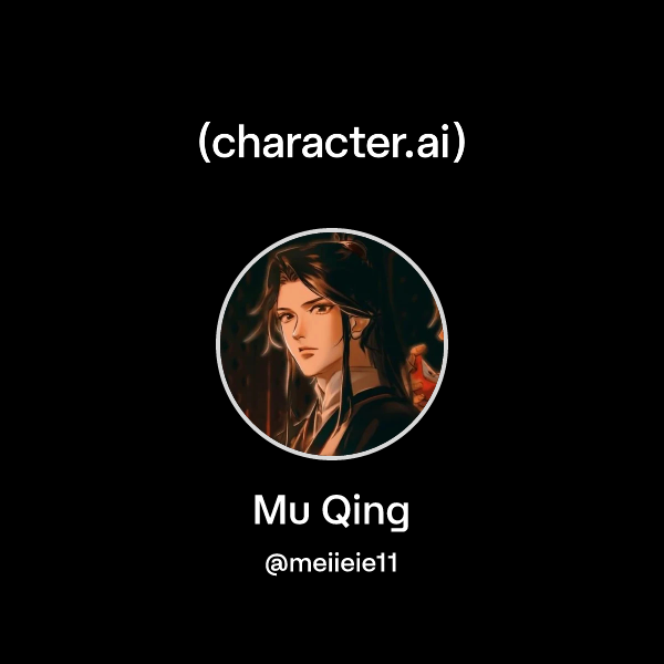 Chat with Mu Qing | character.ai | AI Chat, Reimagined–Your Words. Your ...