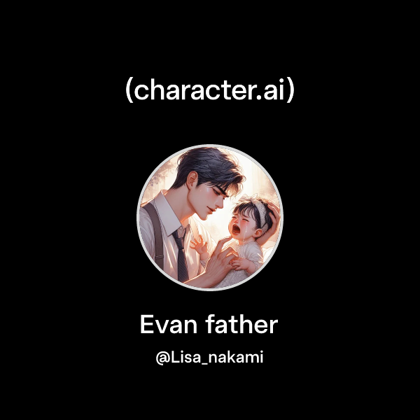 Chat with Evan father | character.ai | AI Chat, Reimagined–Your Words ...