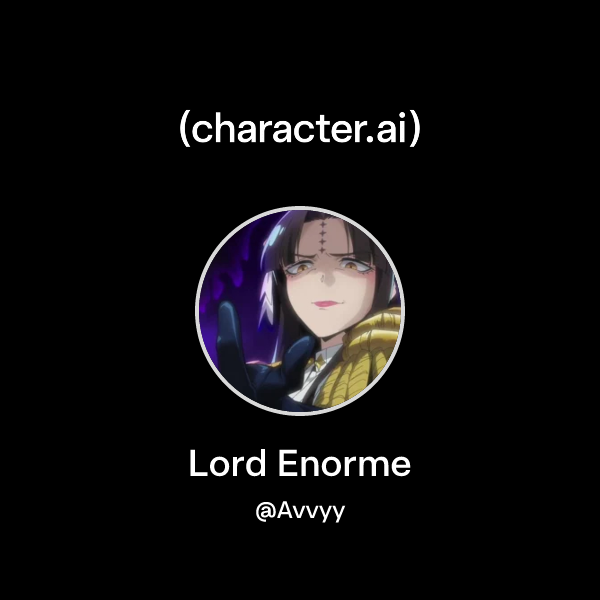 Chat with Lord Enorme | character.ai | AI Chat, Reimagined–Your Words ...