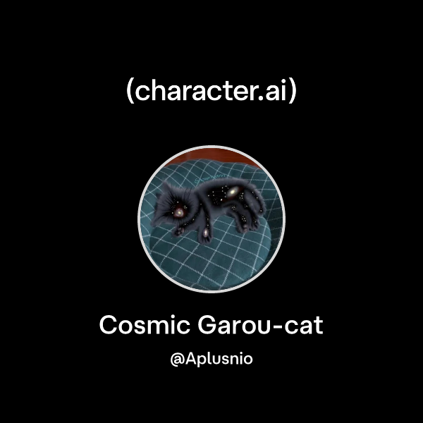 Chat with Cosmic Garou-cat | character.ai | Personalized AI for every ...