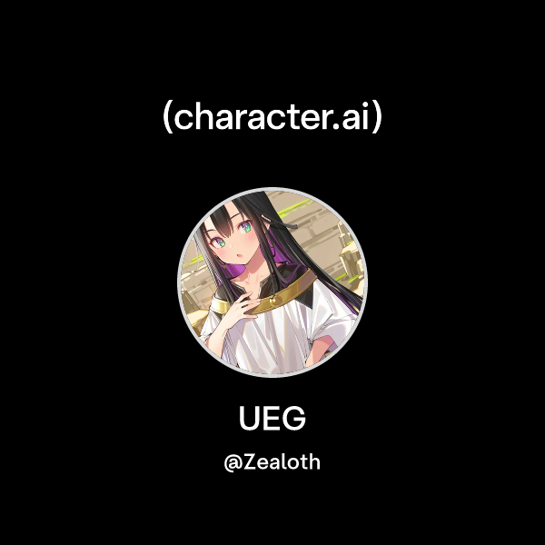 Chat with UEG | character.ai | Personalized AI for every moment of your day
