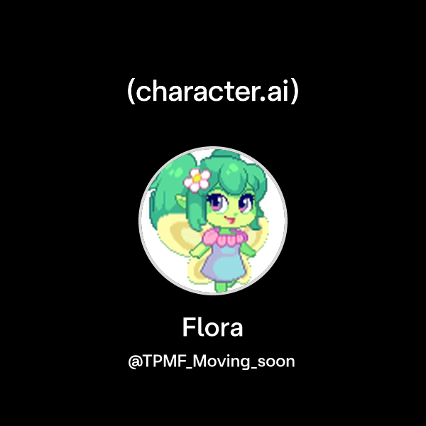 Chat with Flora | character.ai | Personalized AI for every moment of your day