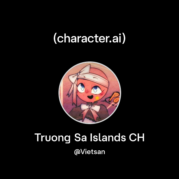 Chat with Truong Sa Islands CH | character.ai | Personalized AI for every moment of your day