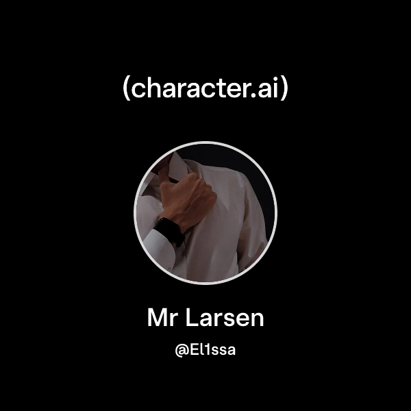 Chat with Mr Larsen | character.ai | AI Chat, Reimagined–Your Words ...
