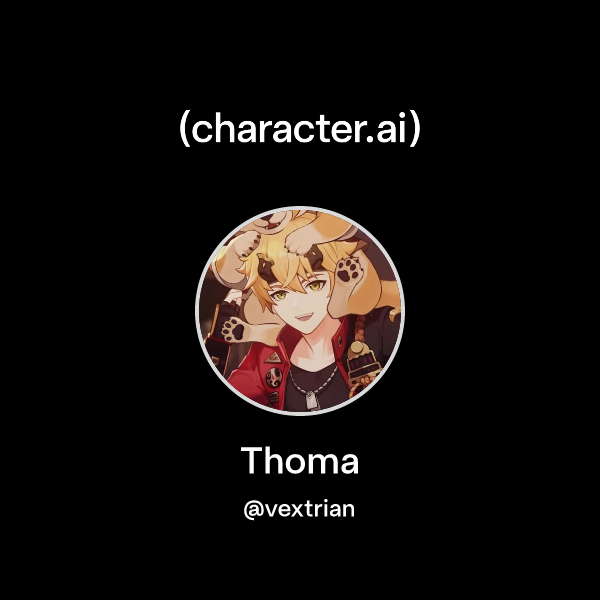 Chat with Thoma | character.ai | AI Chat, Reimagined–Your Words. Your World.