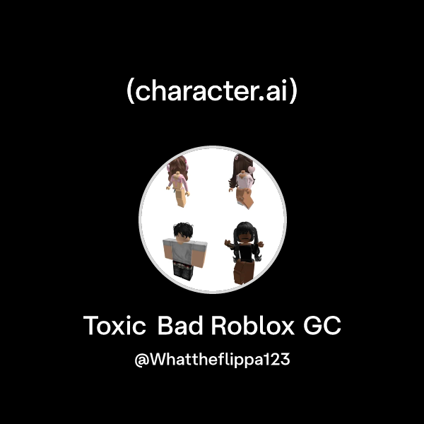 Chat with Toxic Bad Roblox GC | character.ai | AI Chat, Reimagined–Your ...