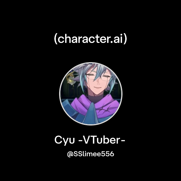 Chat with Cyu -VTuber- | character.ai | AI Chat, Reimagined–Your Words ...