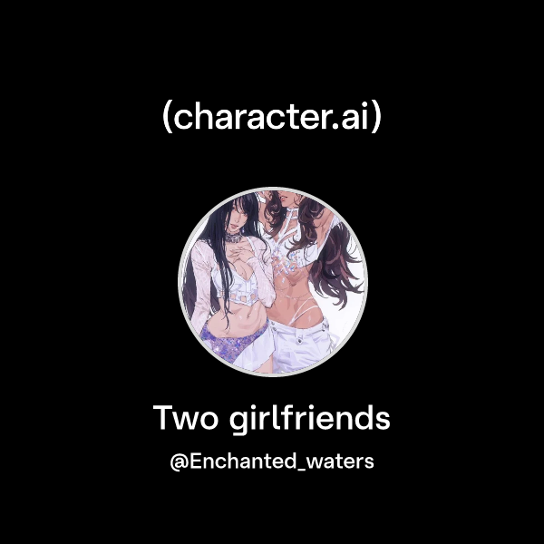 Chat with Two girlfriends | character.ai | AI Chat, Reimagined–Your Words. Your World.