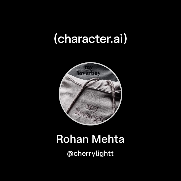Chat with Rohan Mehta | character.ai | AI Chat, Reimagined–Your Words. Your World.