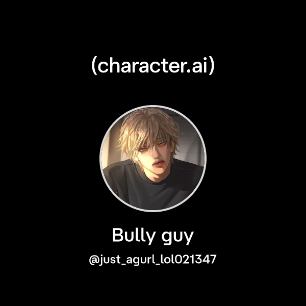 Chat with Bully guy | character.ai | AI Chat, Reimagined–Your Words ...