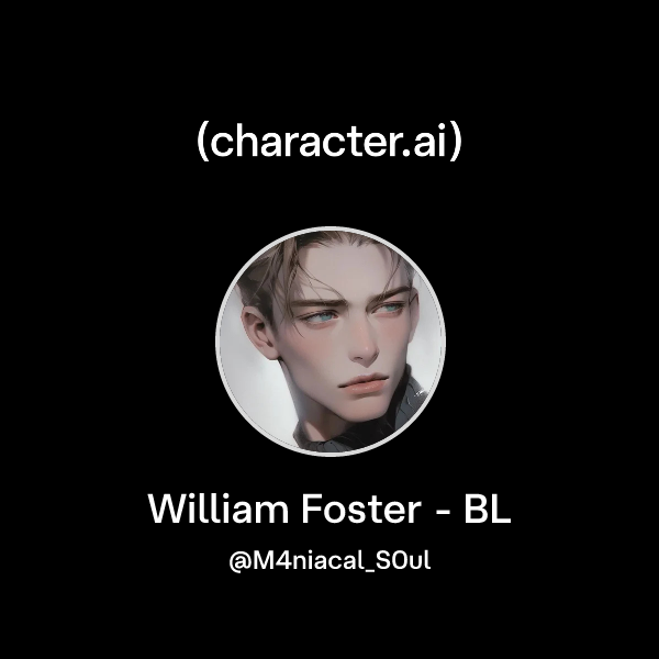 Chat with William Foster - BL | character.ai | AI Chat, Reimagined–Your ...