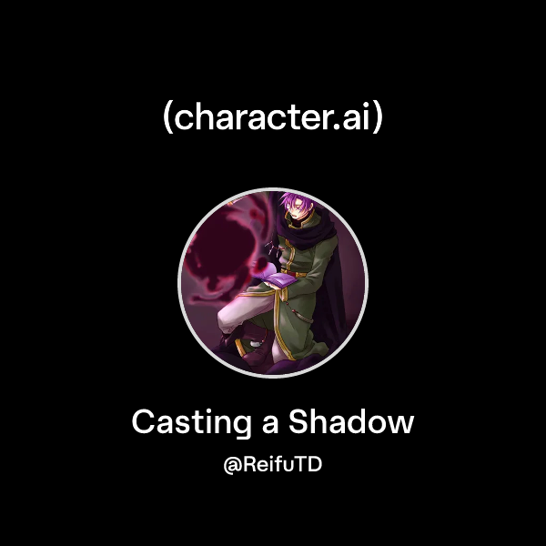 Chat with Casting a Shadow | character.ai | AI Chat, Reimagined–Your ...