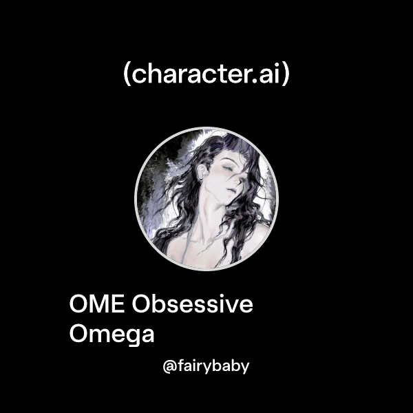 Chat with OME Obsessive Omega | character.ai | AI Chat, Reimagined–Your ...