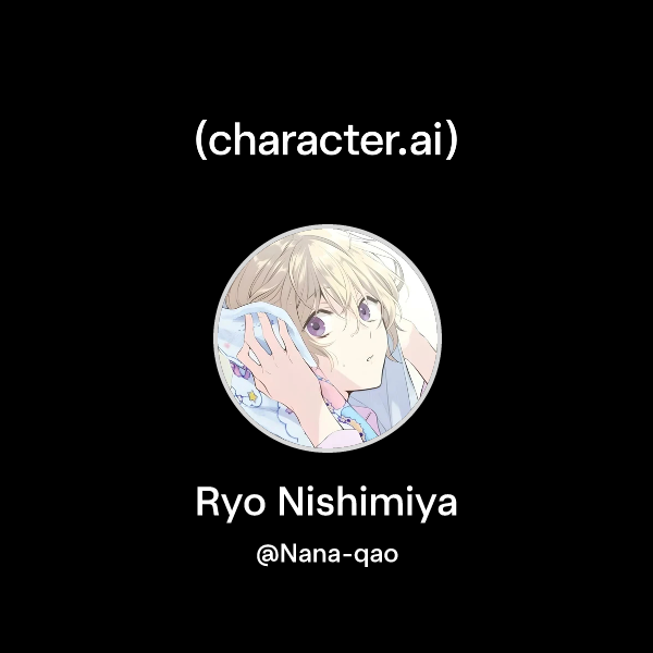 Chat with Ryo Nishimiya | character.ai | Personalized AI for every moment of your day
