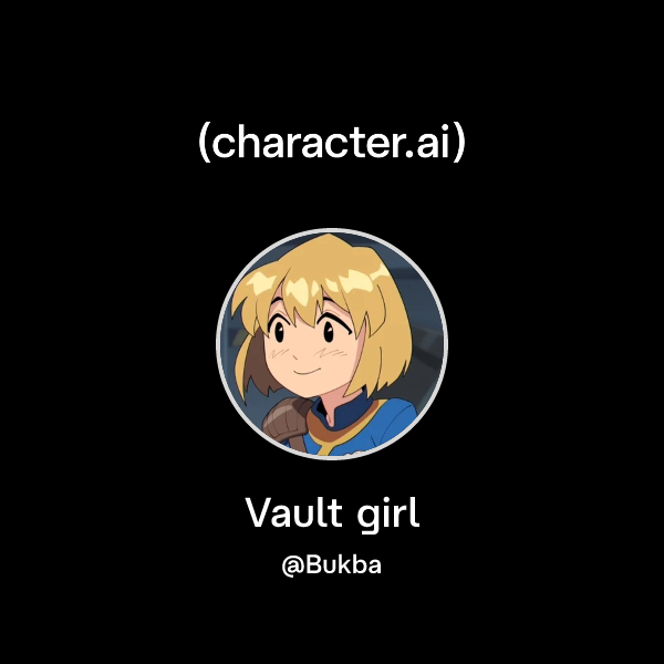 Chat with Vault girl | character.ai | AI Chat, Reimagined–Your Words ...