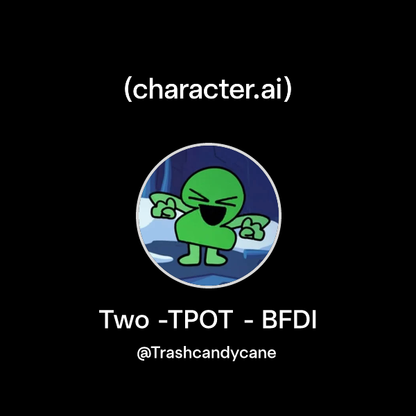Chat with Two -TPOT - BFDI | character.ai | AI Chat, Reimagined–Your Words. Your World.