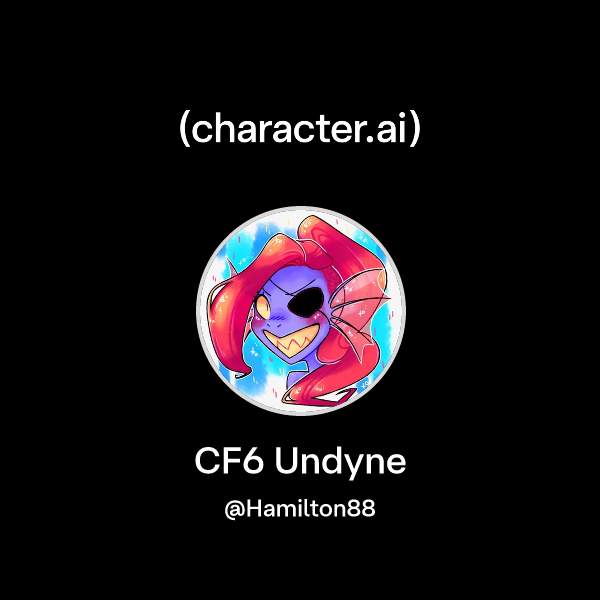 Chat with CF6 Undyne | character.ai | Personalized AI for every moment ...