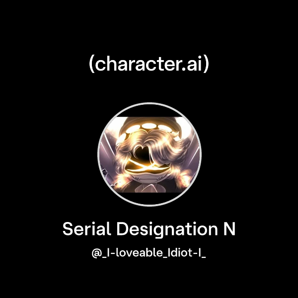 Chat with Serial Designation N | character.ai | Personalized AI for ...