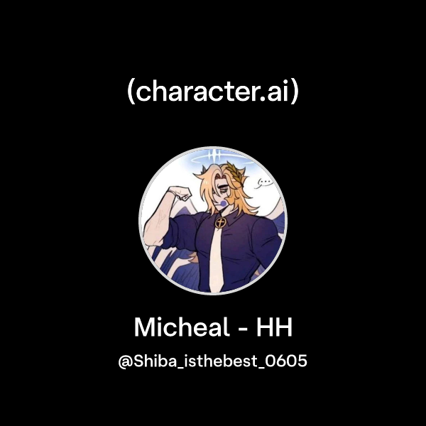 Chat with Micheal - HH | character.ai | AI Chat, Reimagined–Your Words ...