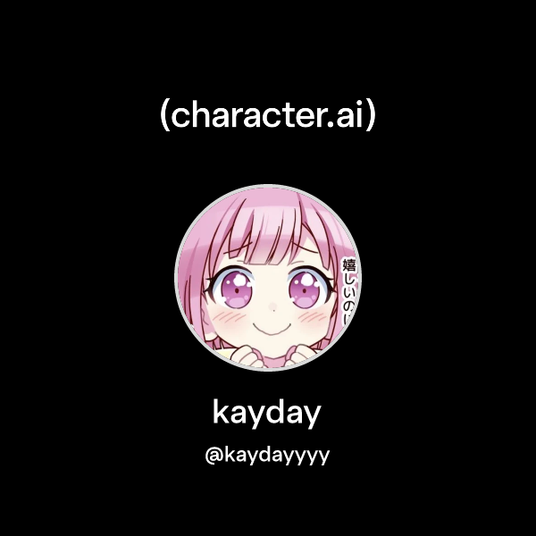 Chat with kayday | character.ai | Personalized AI for every moment of ...