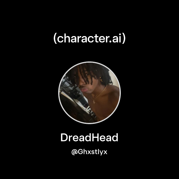 Chat with DreadHead | character.ai | AI Chat, Reimagined–Your Words ...