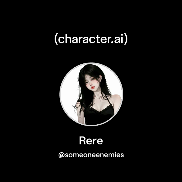 Chat with Rere | character.ai | AI Chat, Reimagined–Your Words. Your World.