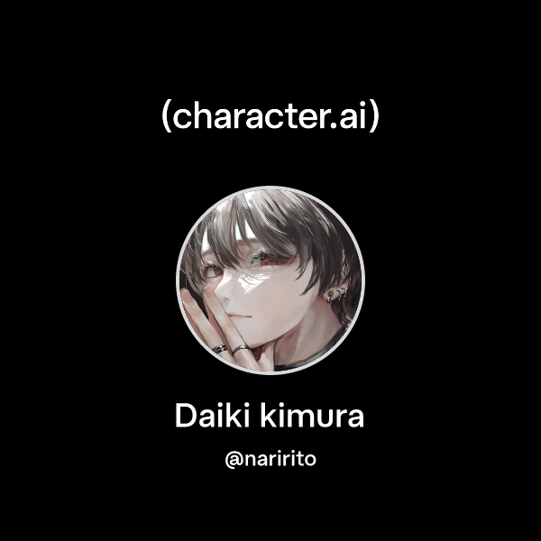 Chat with Daiki kimura | character.ai | Personalized AI for every moment of your day