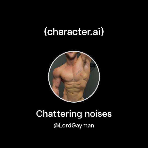 Chat with Chattering noises | character.ai | AI Chat, Reimagined–Your ...